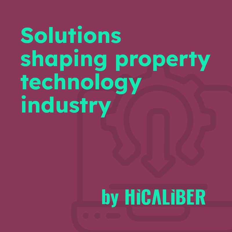 Real Estate Technology - Solutions Shaping Property Technology Industry - Hicaliber
