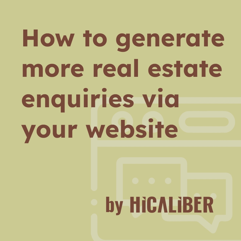 How to generate more real estate enquiries via your website - Hicaliber