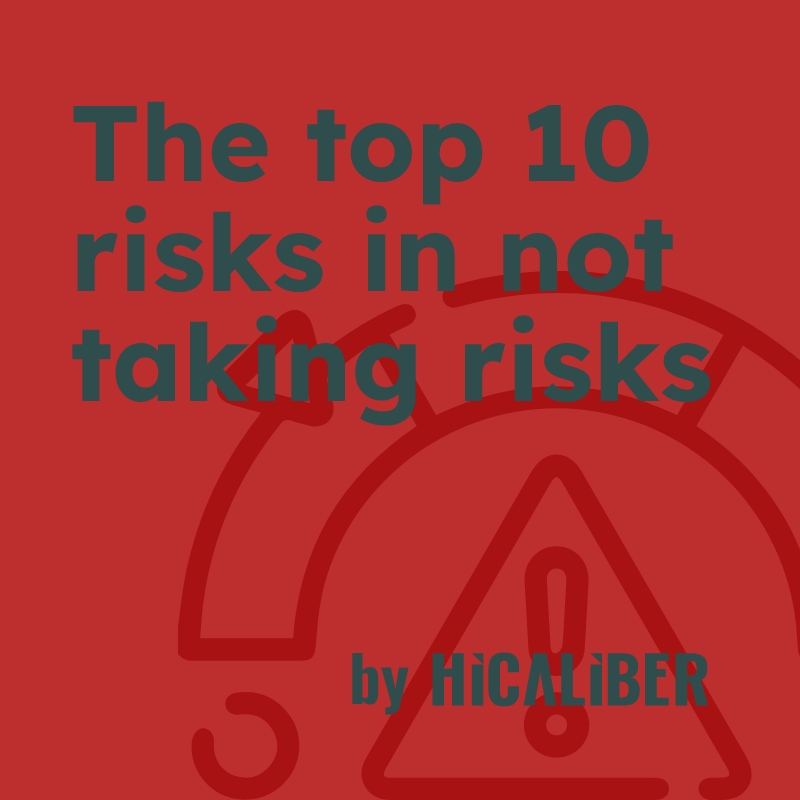The top 10 risks in not taking risks - Hicaliber