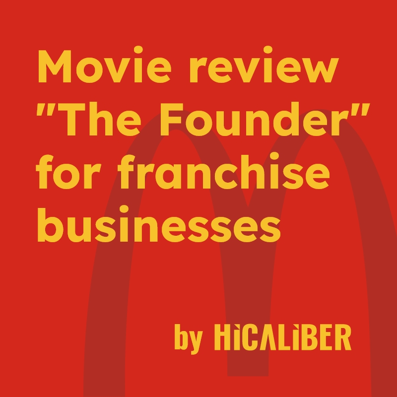 Movie review "The Founder" for franchise businesses - Hicaliber